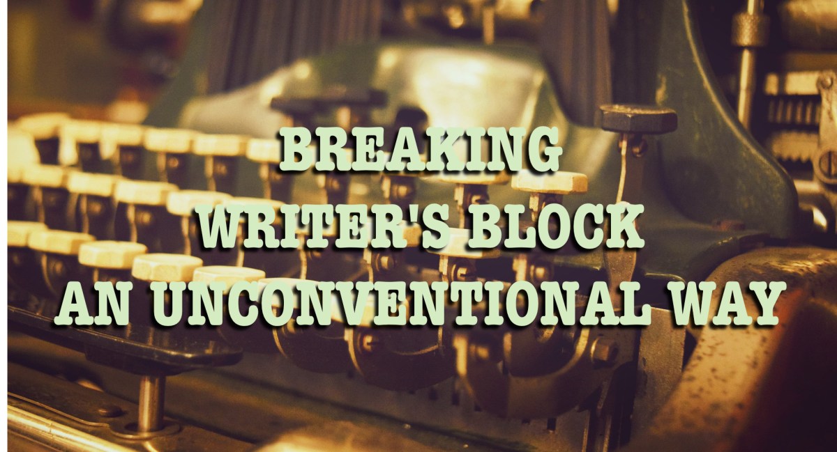 How I Broke Writer’s Block Part 2: Techniques